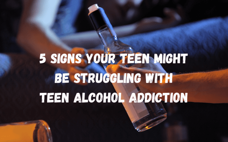 5 Signs Your Teen Might Be Struggling With Teen Alcohol Addiction