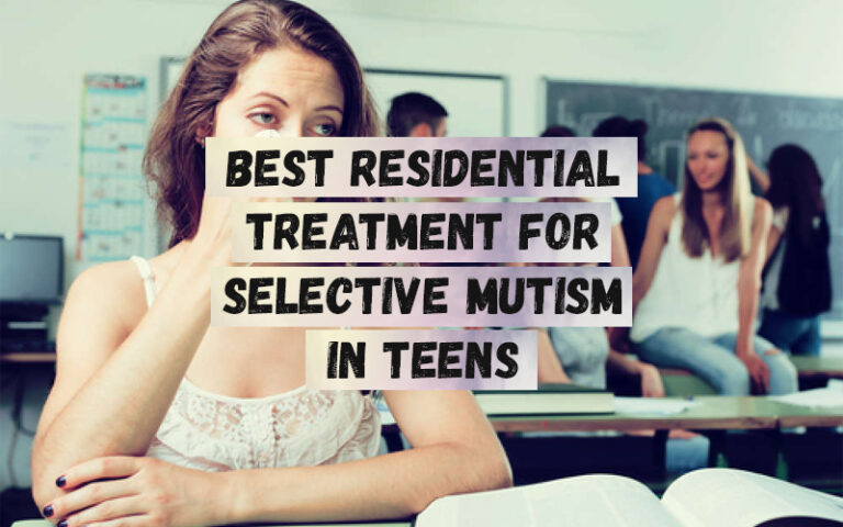 Best Residential Treatment for Teen Selective Mutism