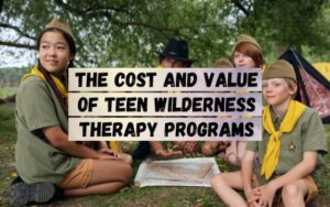 The Cost and Value of Teen Wilderness Therapy Programs
